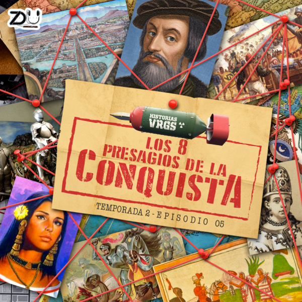 HISTORIAS VRGS T2 EP5 - LOS 8 PRESAGIOS DE LA CONQUISTA - Historias ...