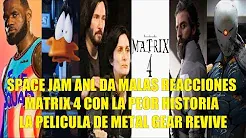 SPACE JAM 2 CAUSA MALAS REACCIONES, MATRIX 4 CON LA PEOR HISTORIA, LA ...